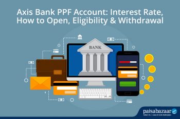 Axis Bank PPF Account: Interest Rate, How to Open, Eligibility & Withdrawal