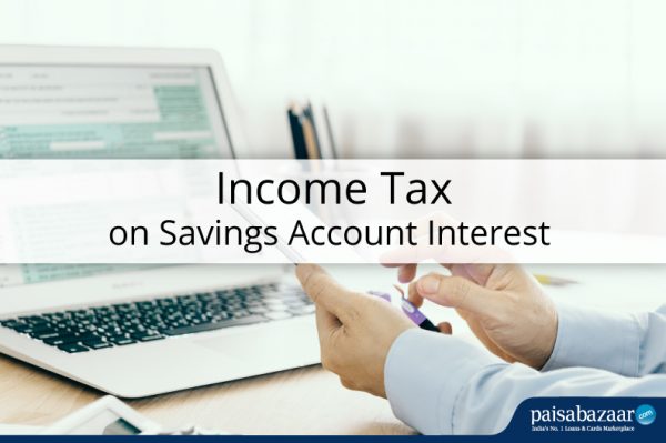 Income Tax on Savings Bank Interest - Compare & Apply Loans & Credit ...