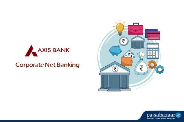 Axis Bank Corporate Net Banking - Registration, Salary Upload, Tax
