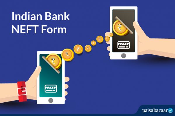 Indian Bank NEFT Form | Indian Bank NEFT Form Download -Paisabazaar