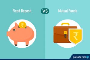 Fixed Deposit (FD) Vs. Mutual Fund (MF) - Which is Better? I Paisabazaar