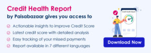 Credit Health Report by Paisabazaar to Improve/Repair your Credit Score