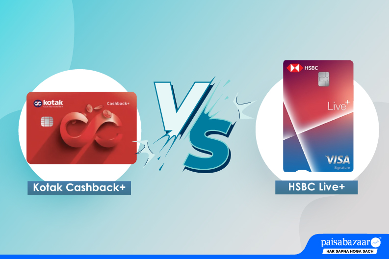 Kotak Cashback+ vs. HSBC Live+: Which One Saves You More?